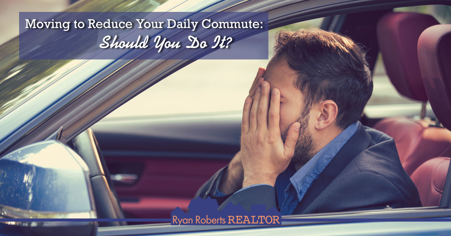 Moving to Reduce Your Daily Commute: Should You Do It? - Ryan Roberts ...