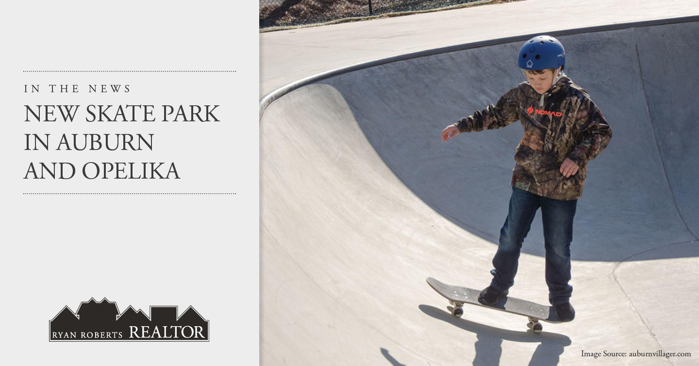 In the News: New Skate Park in Auburn and Opelika - Ryan Roberts Realtor