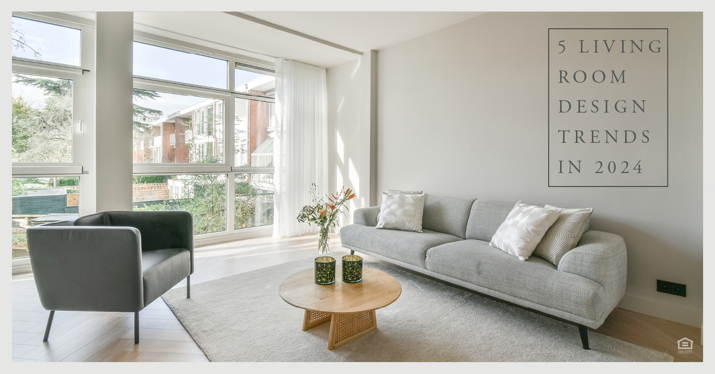 5 Living Room Design Trends in 2024 - Ryan Roberts Realtor