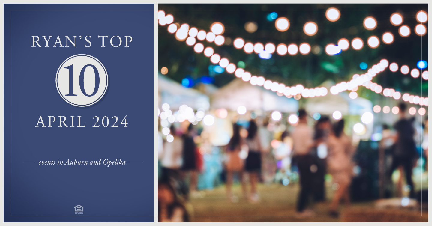 Ryan's Top 10: April 2024 Events in Auburn and Opelika - Ryan Roberts ...