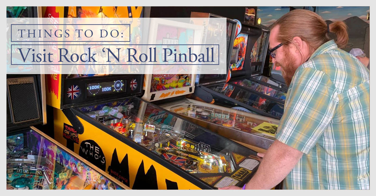 Things to Do: Visit Rock ‘N Roll Pinball - Ryan Roberts Realtor