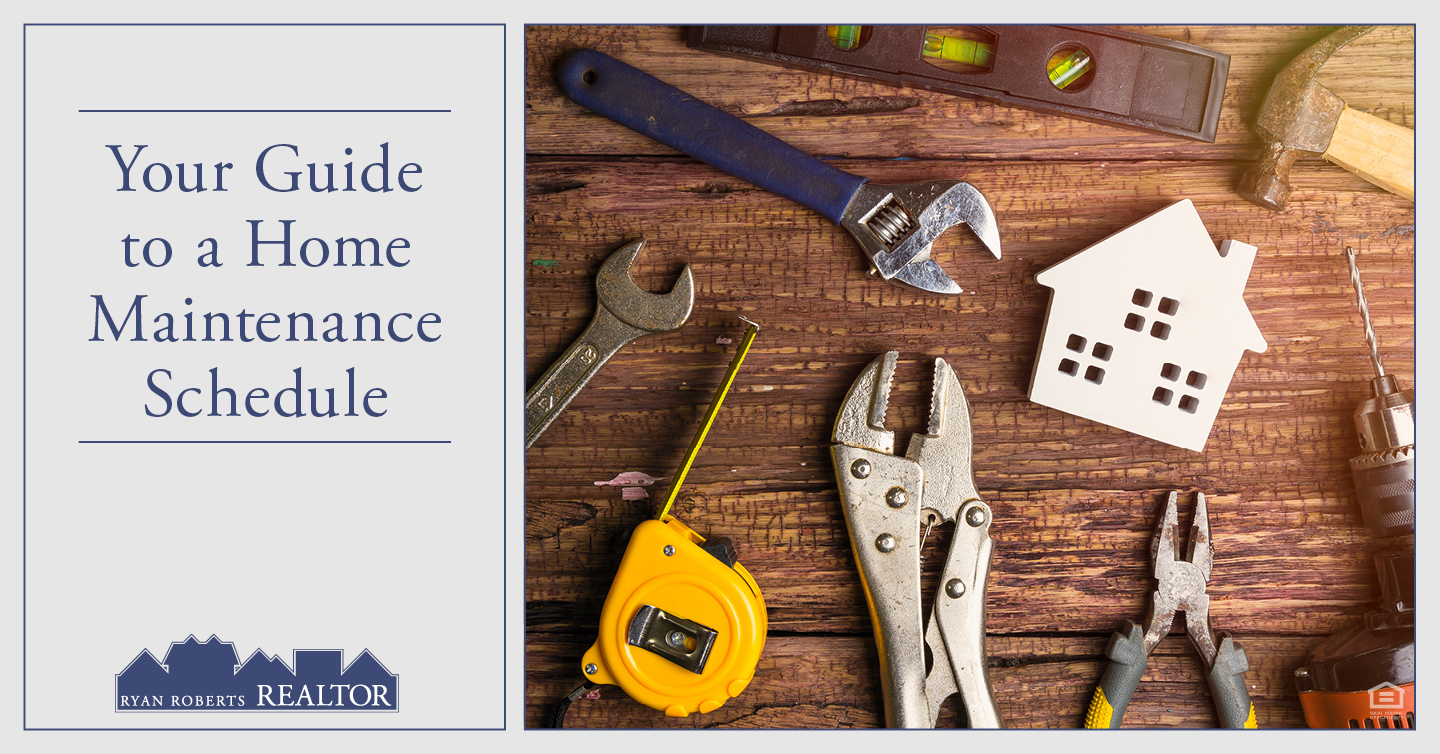 Your Guide to a Home Maintenance Schedule - Ryan Roberts Realtor