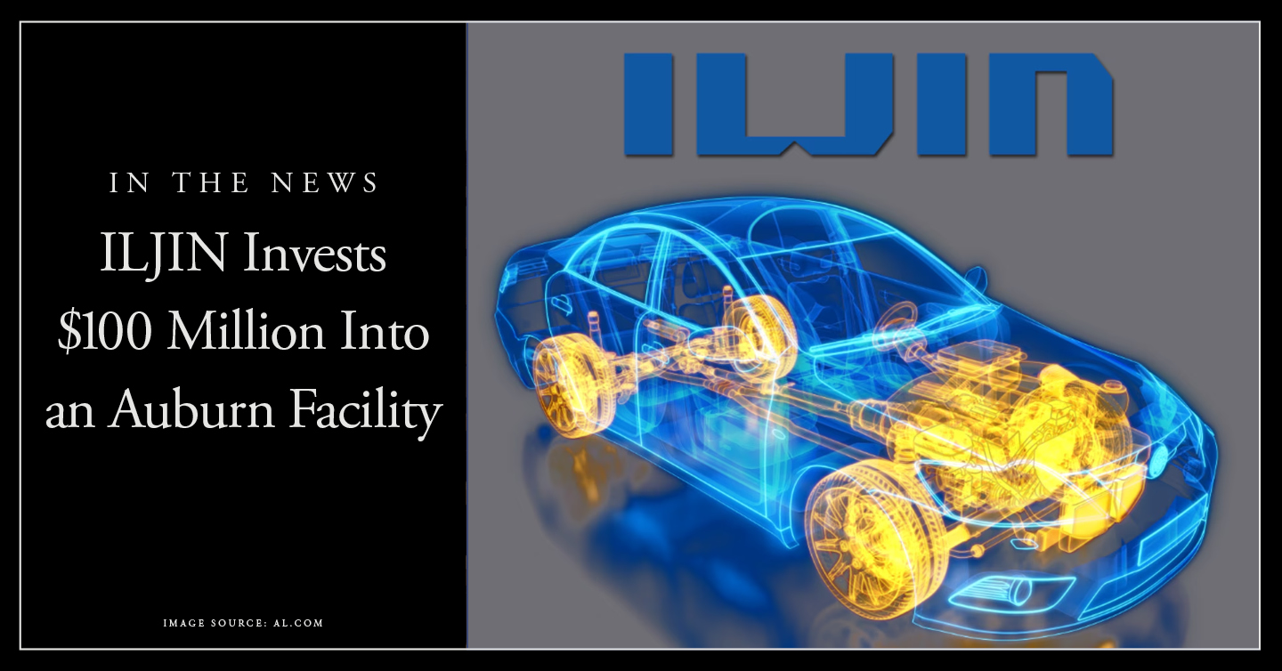 In the News: ILJIN Invests $100 Million Into an Auburn Facility - Ryan ...