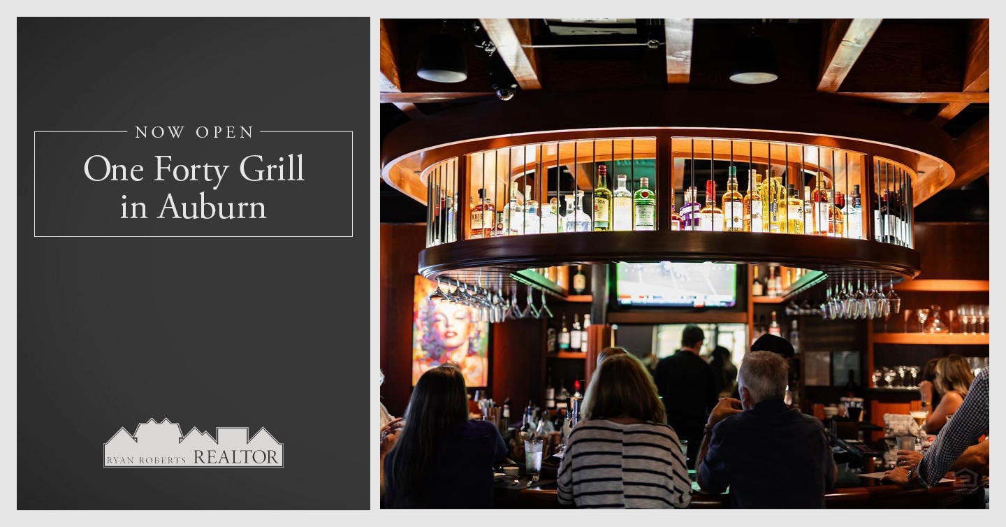 Now Open: One Forty Grill in Auburn - Ryan Roberts Realtor