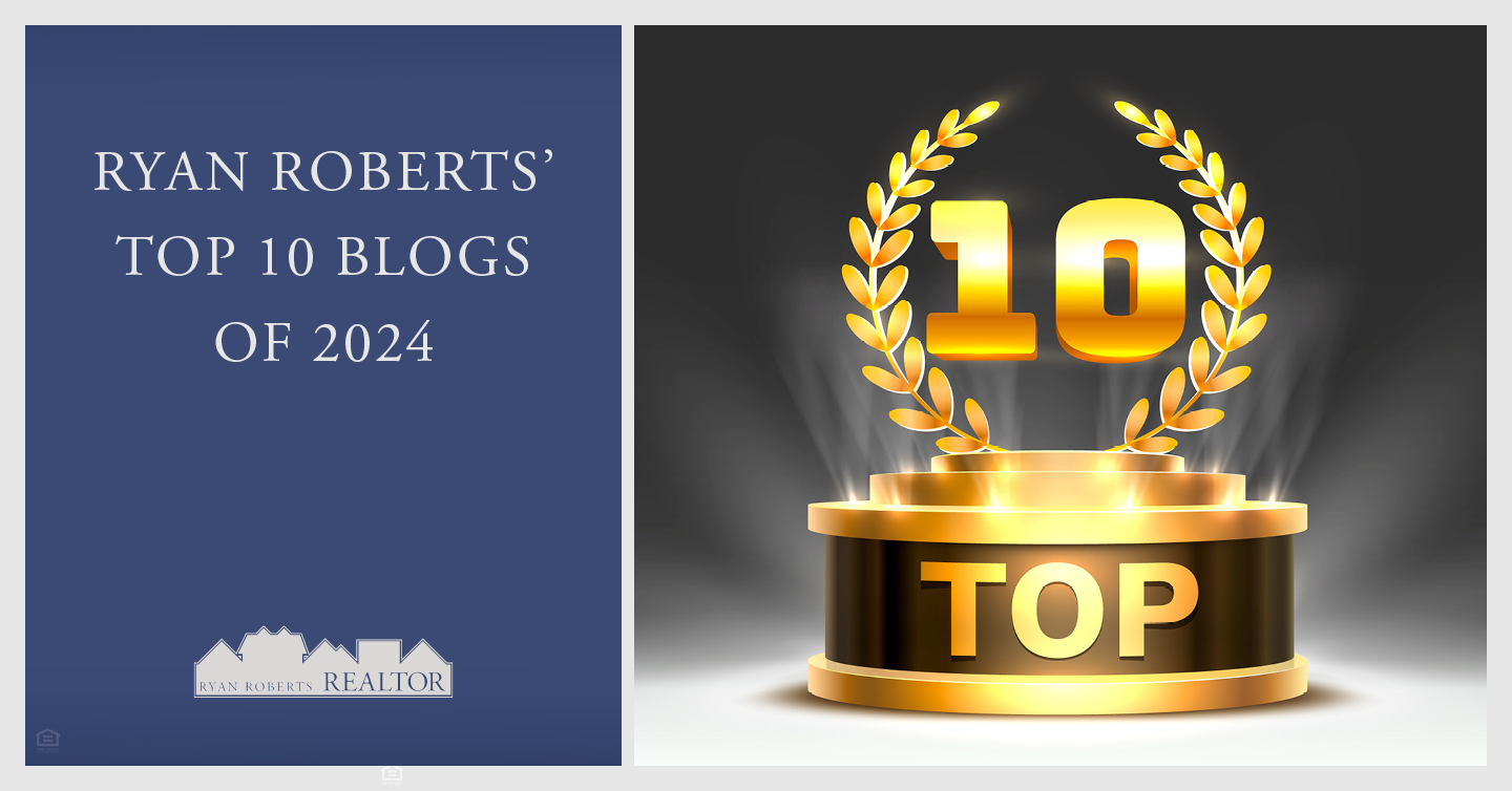 Ryan Roberts’ Top 10 Blogs of 2024 - Ryan Roberts Realtor
