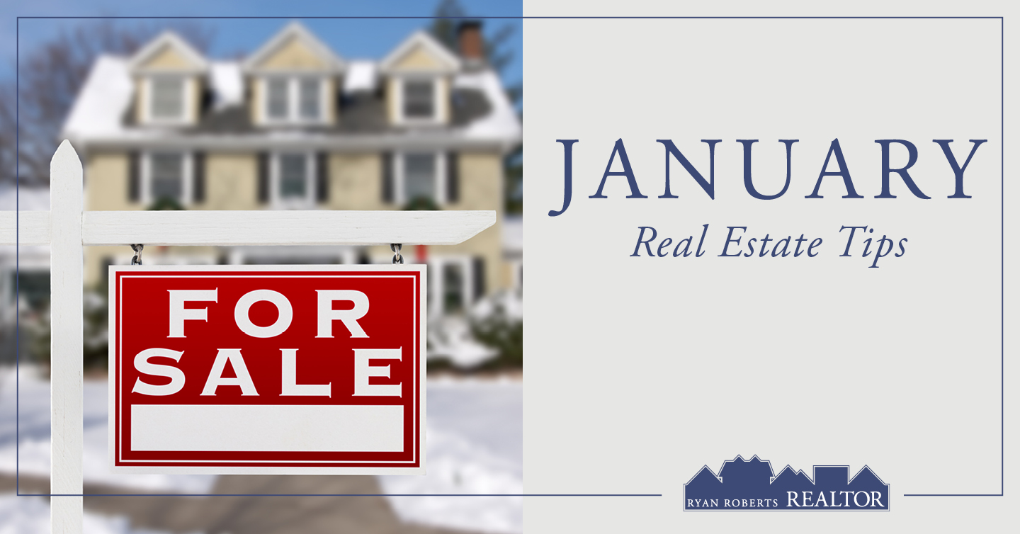 January Real Estate Tips - Ryan Roberts Realtor
