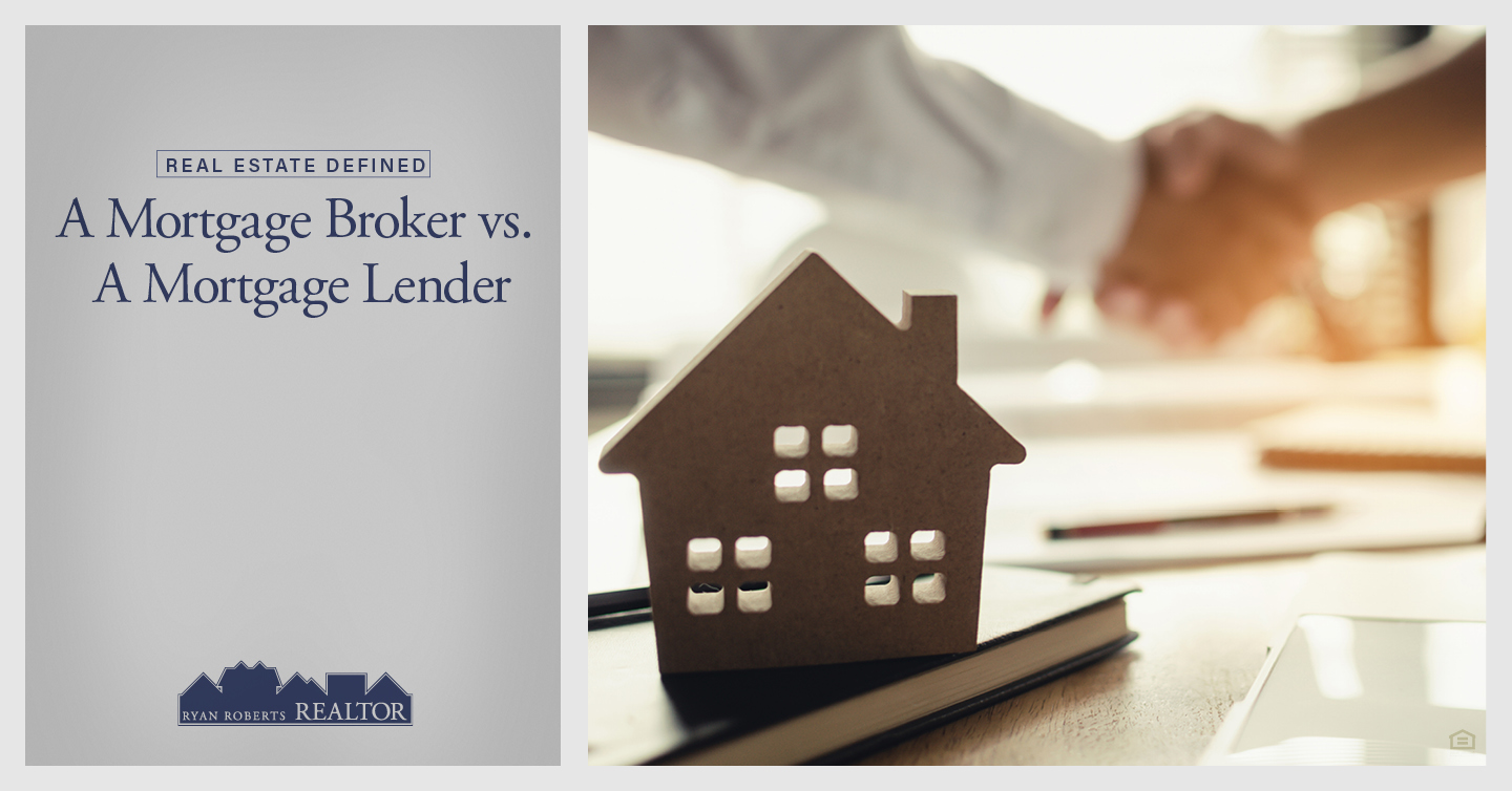 Real Estate Defined: A Mortgage Broker vs. A Mortgage Lender - Ryan ...