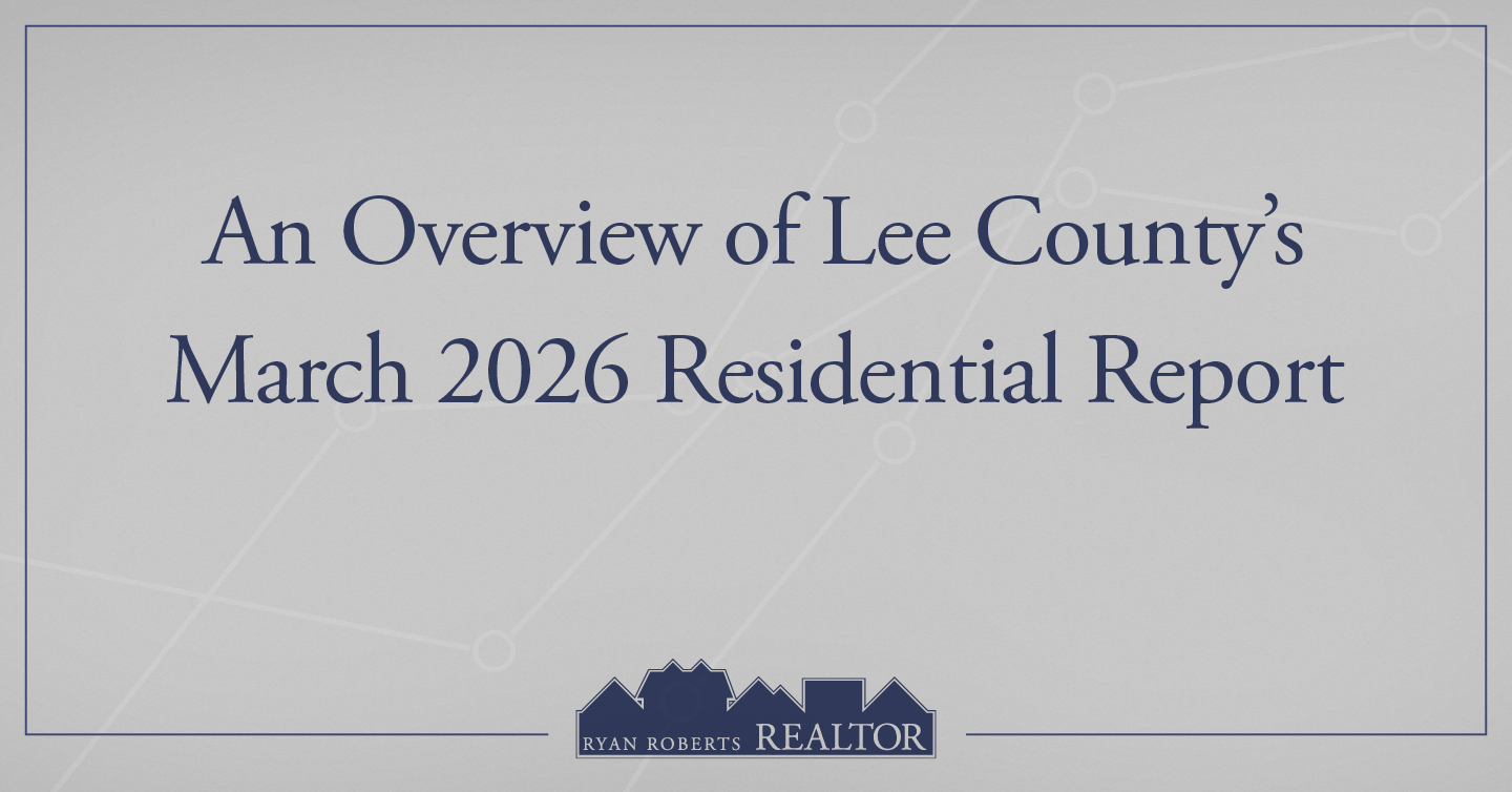 An Overview of Lee County’s March 2026 Residential Report - Ryan ...